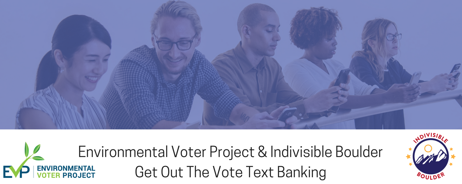 Indivisible Boulder and Environmental Voter Project Text/Phone Banking ...