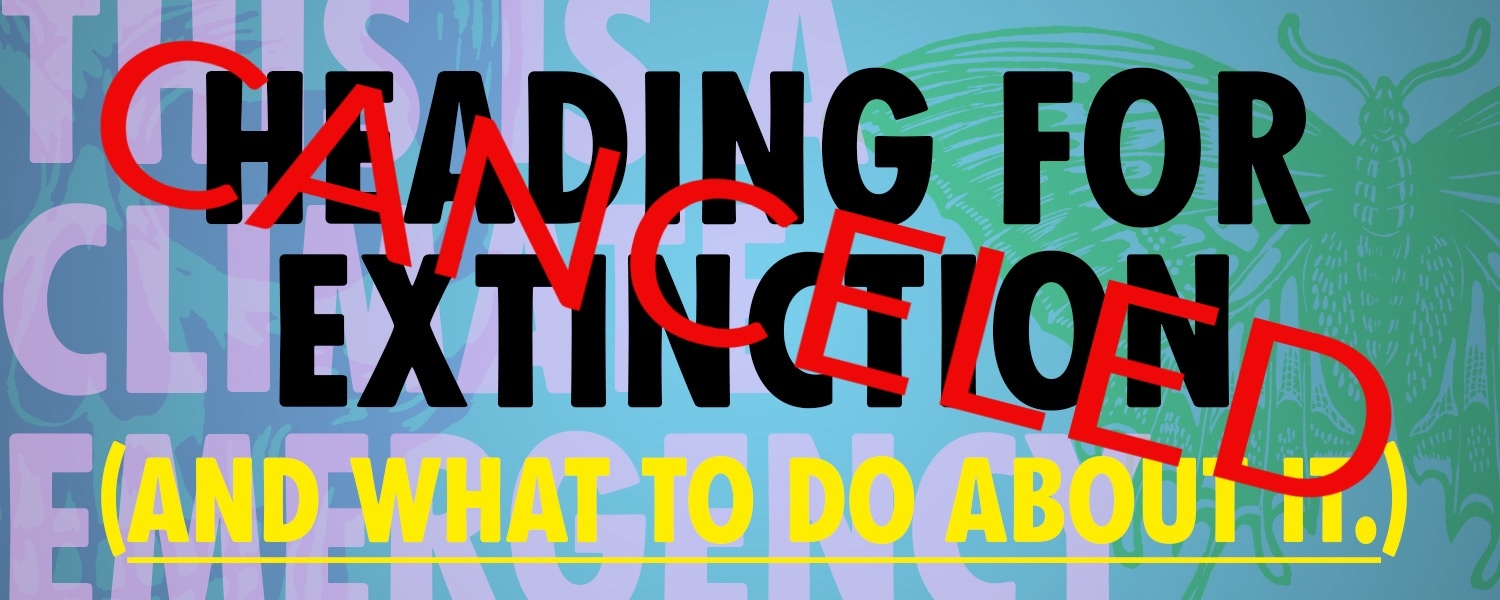 CANCELED - Heading for Extinction (And What to Do About It) - Action ...