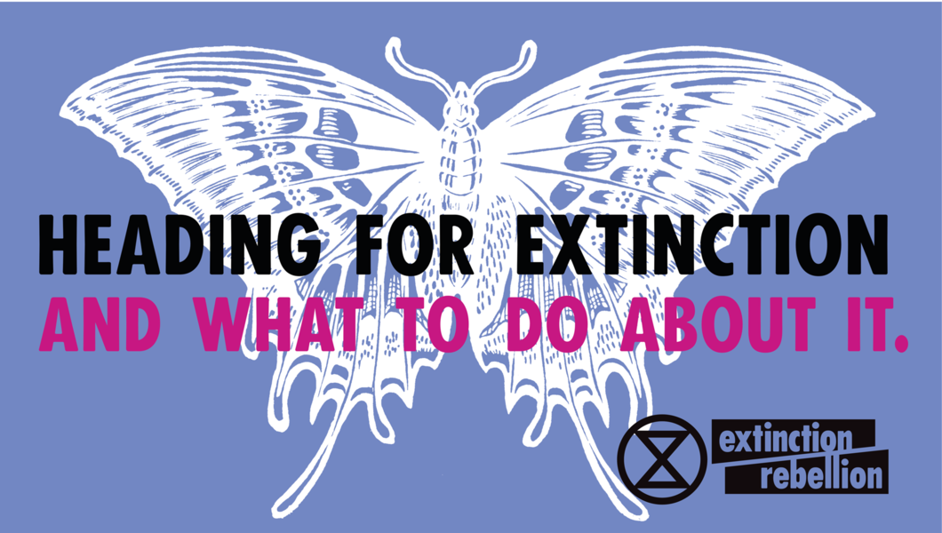 XR intro: Heading for extinction and what to do about it - Action Network