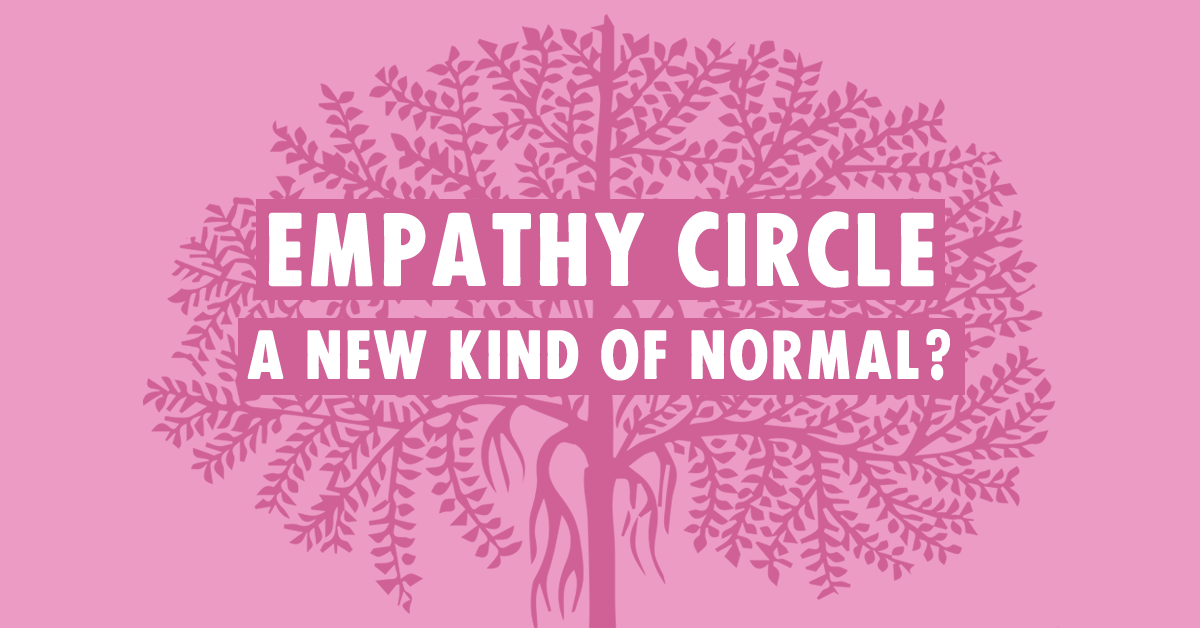 Empathy Circle - A new kind of normal? - Action Network