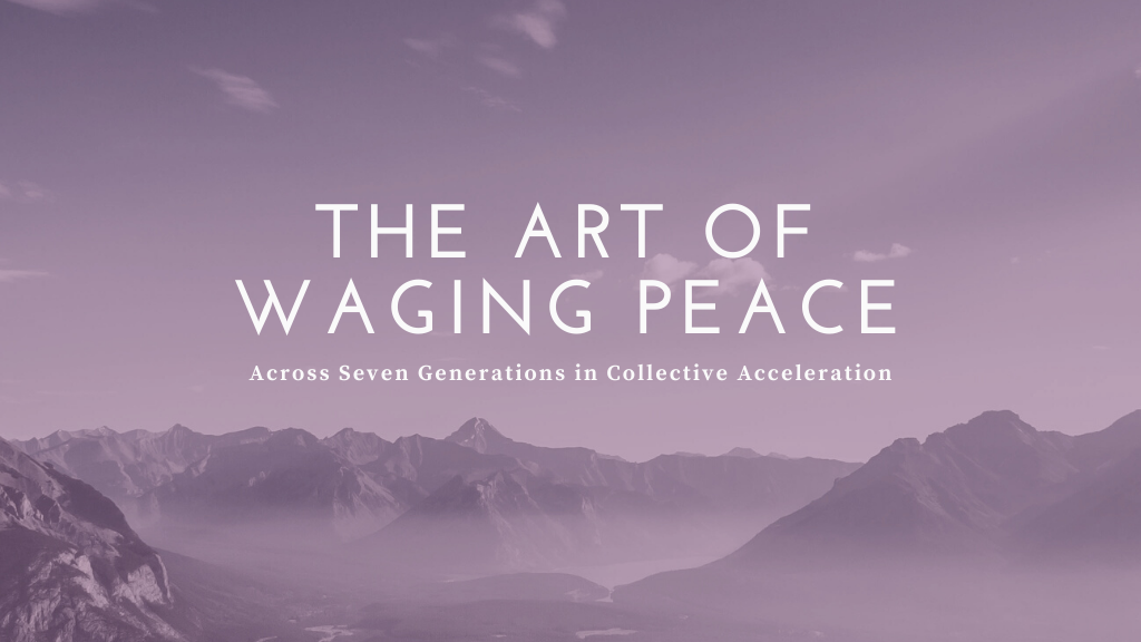 The Art of Waging Peace Across Seven Generations in Collective ...