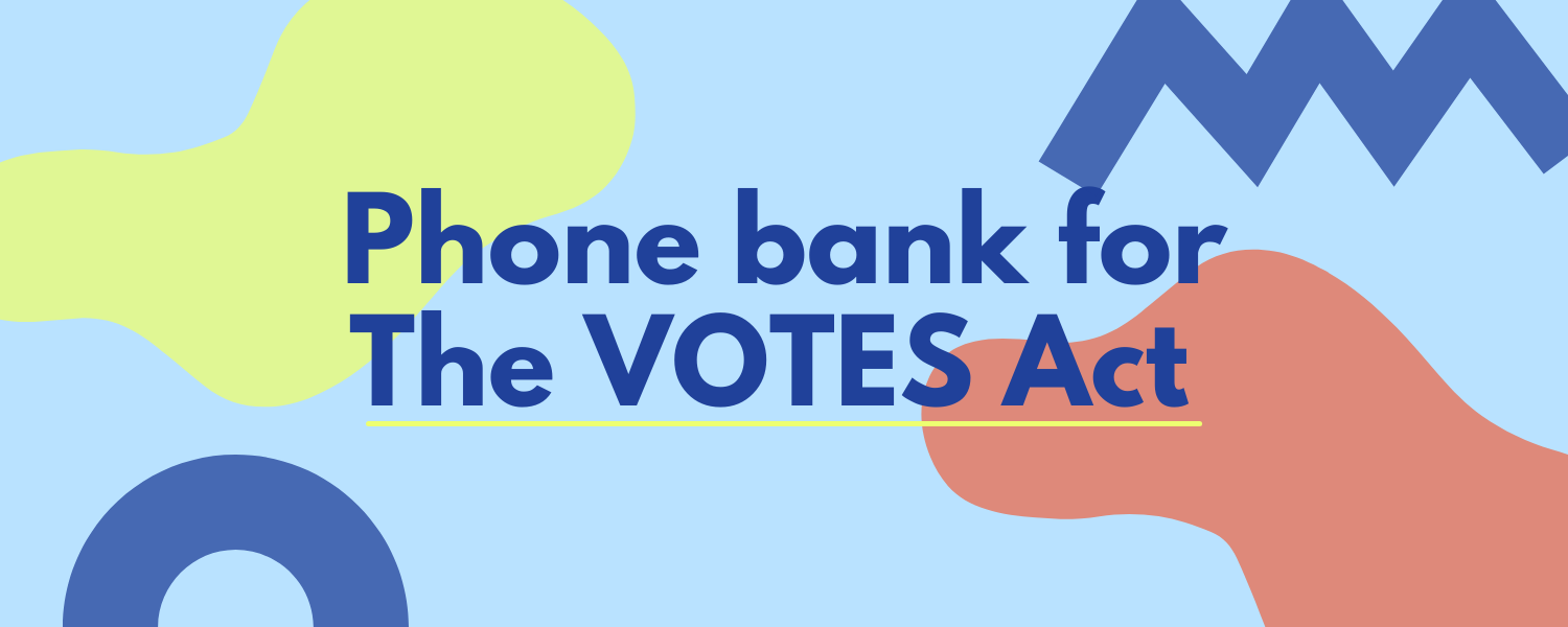 6/8 VOTES Act Phone Bank - Action Network