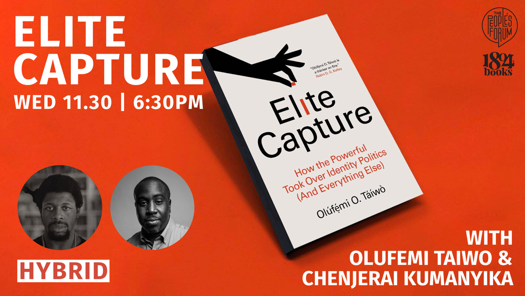 BOOK TALK: Elite Capture with Olúfẹ́mi O. Táíwò & Chenjerai Kumanyika ...