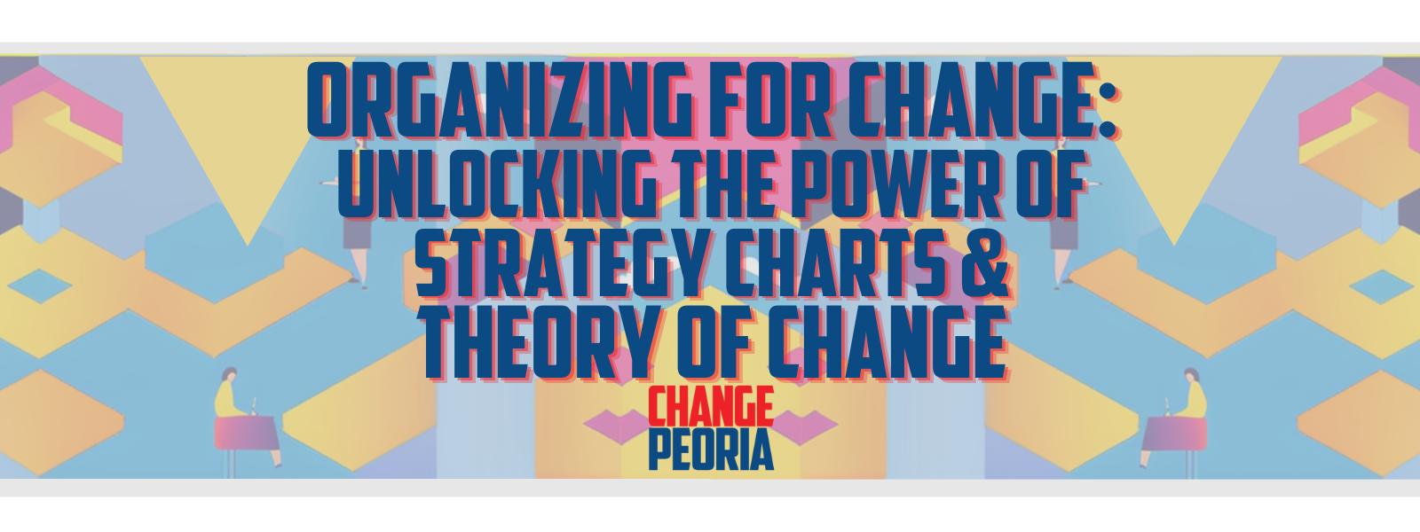 Organizing for Change: Unlocking the Power of Strategy Charts & Theory of Change - Action Network