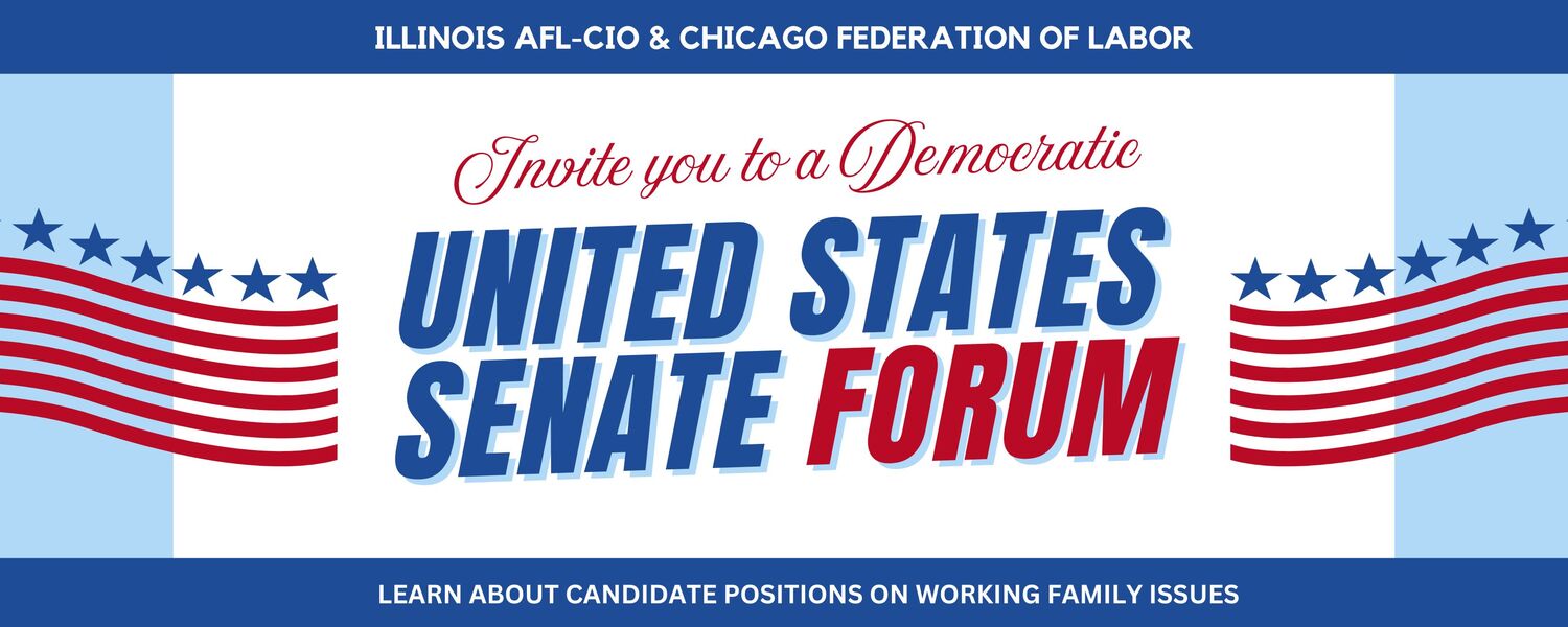 Democratic Senate Candidate Forum Hosted By IL AFL-CIO and CFL