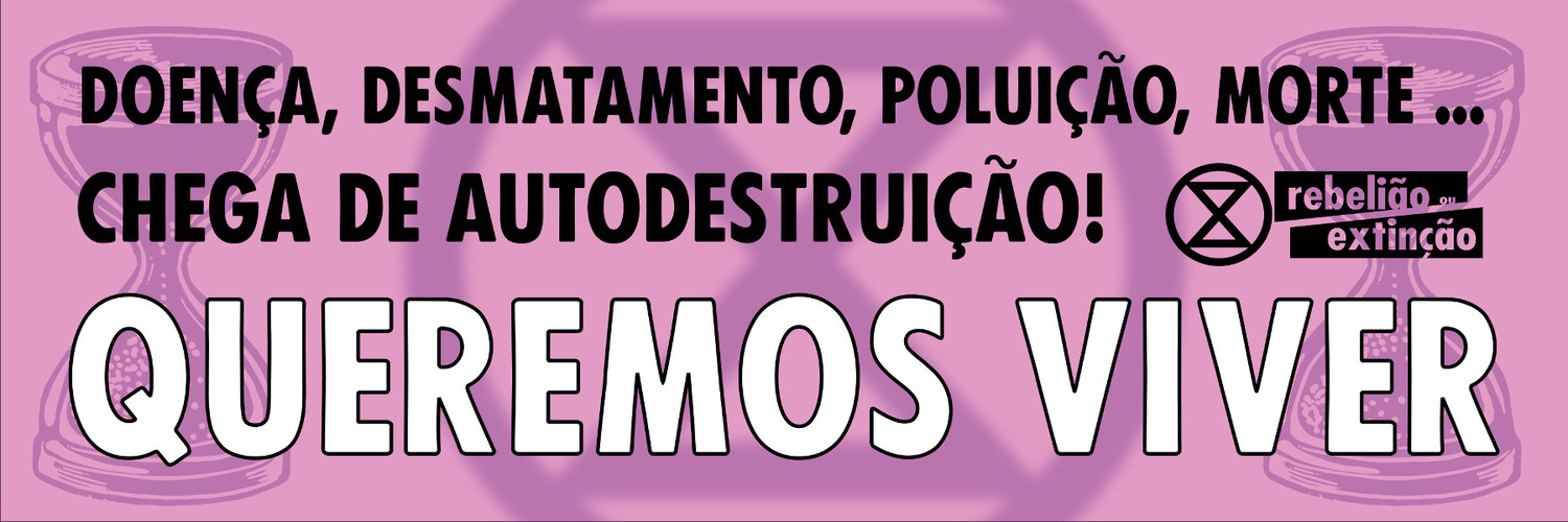QUEREMOS VIVER! | Rebelião ou Extinção - Action Network