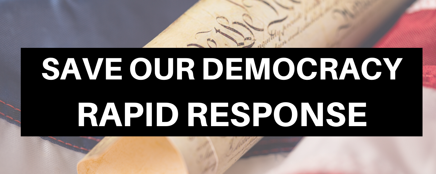 Join the Save Our Democracy Rapid Response Team - Action Network