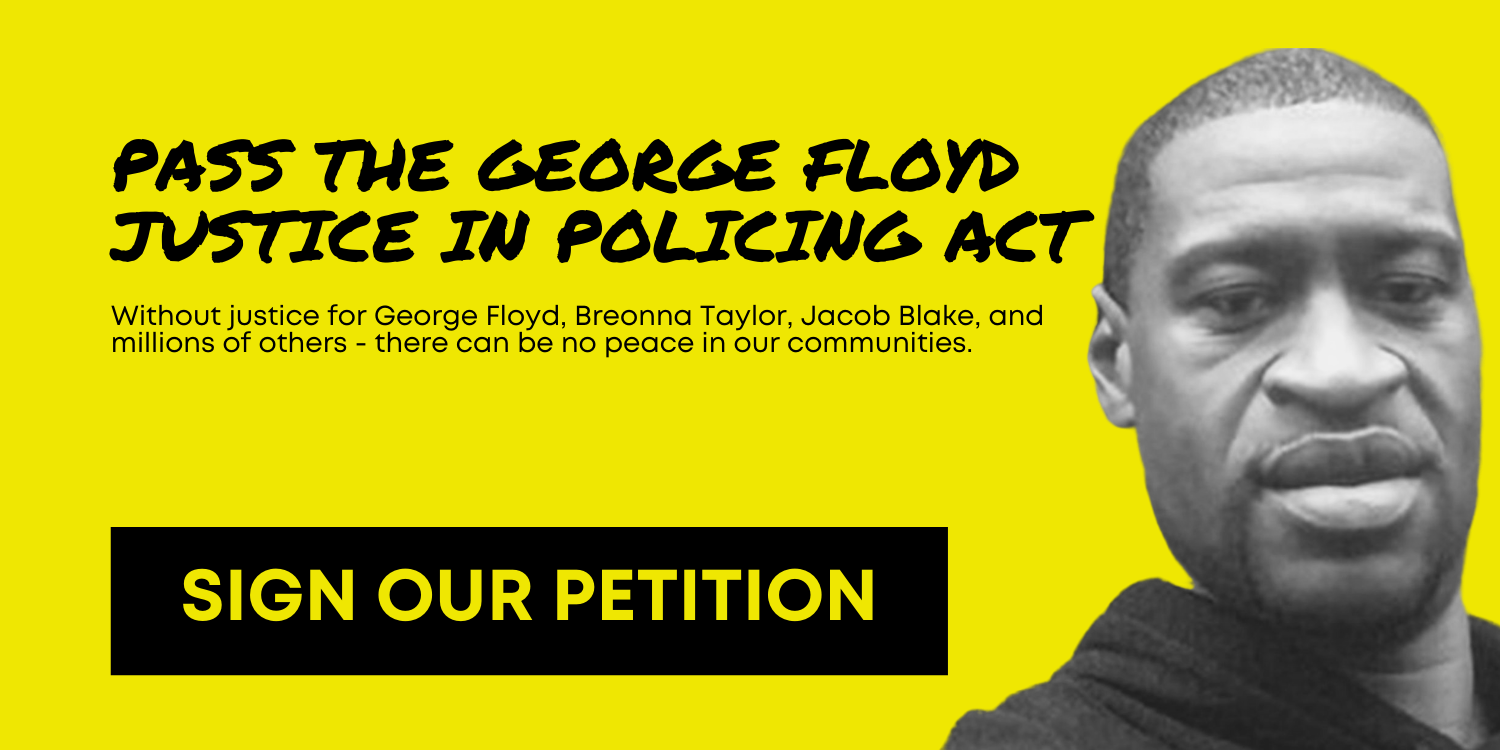 SIGN NOW: Pass the George Floyd Justice in Policing Act - Action Network
