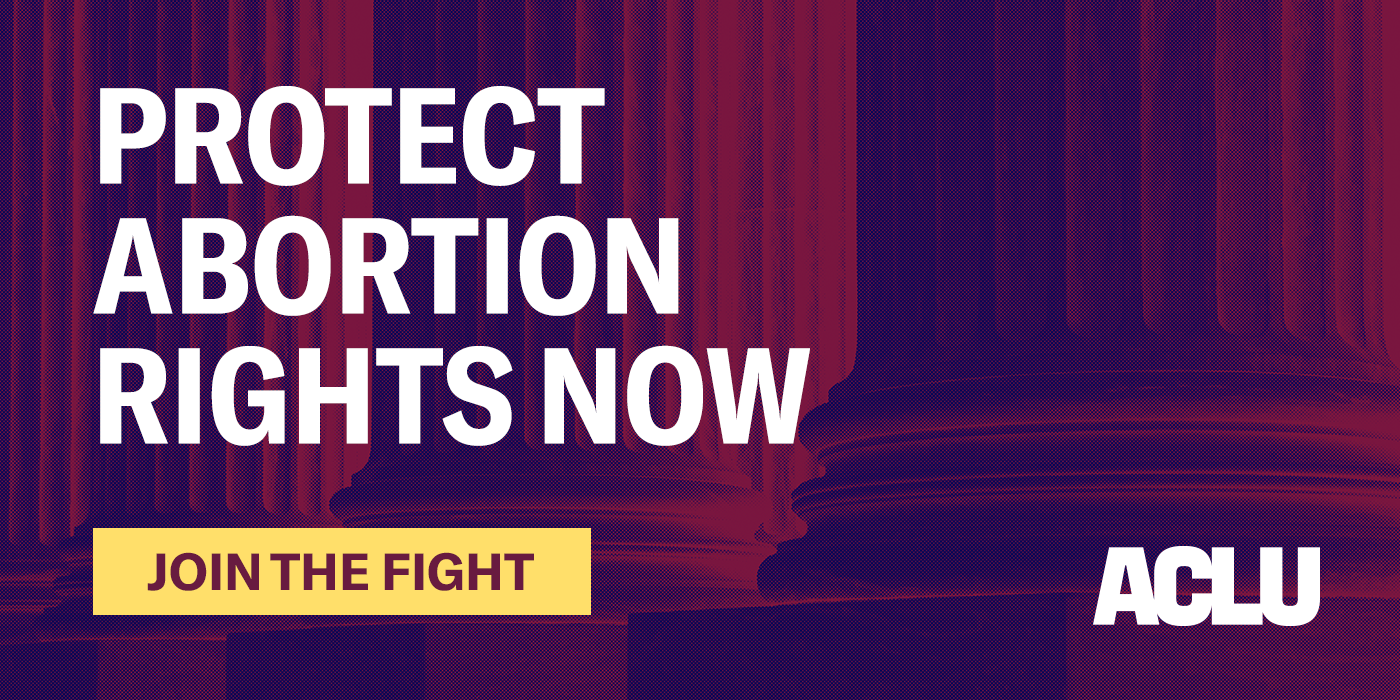 Sign to Defend Abortion Rights with the ACLU - Action Network