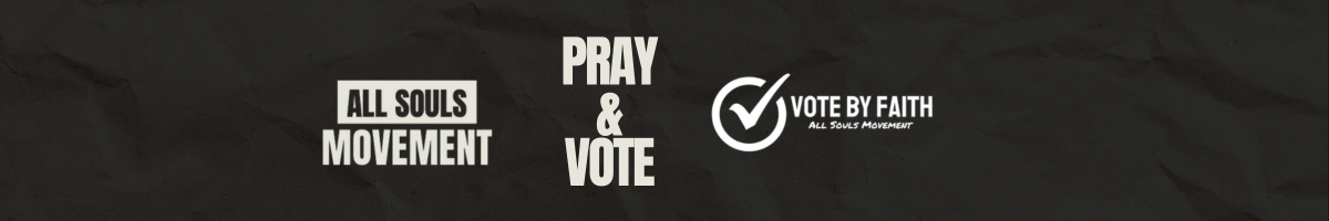 PRAY & VOTE 2024 - Vote By Faith/All Souls Movement - Action Network