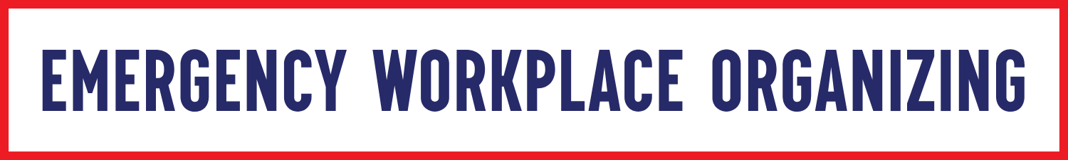 Support the Emergency Workplace Organizing Committee - Action Network