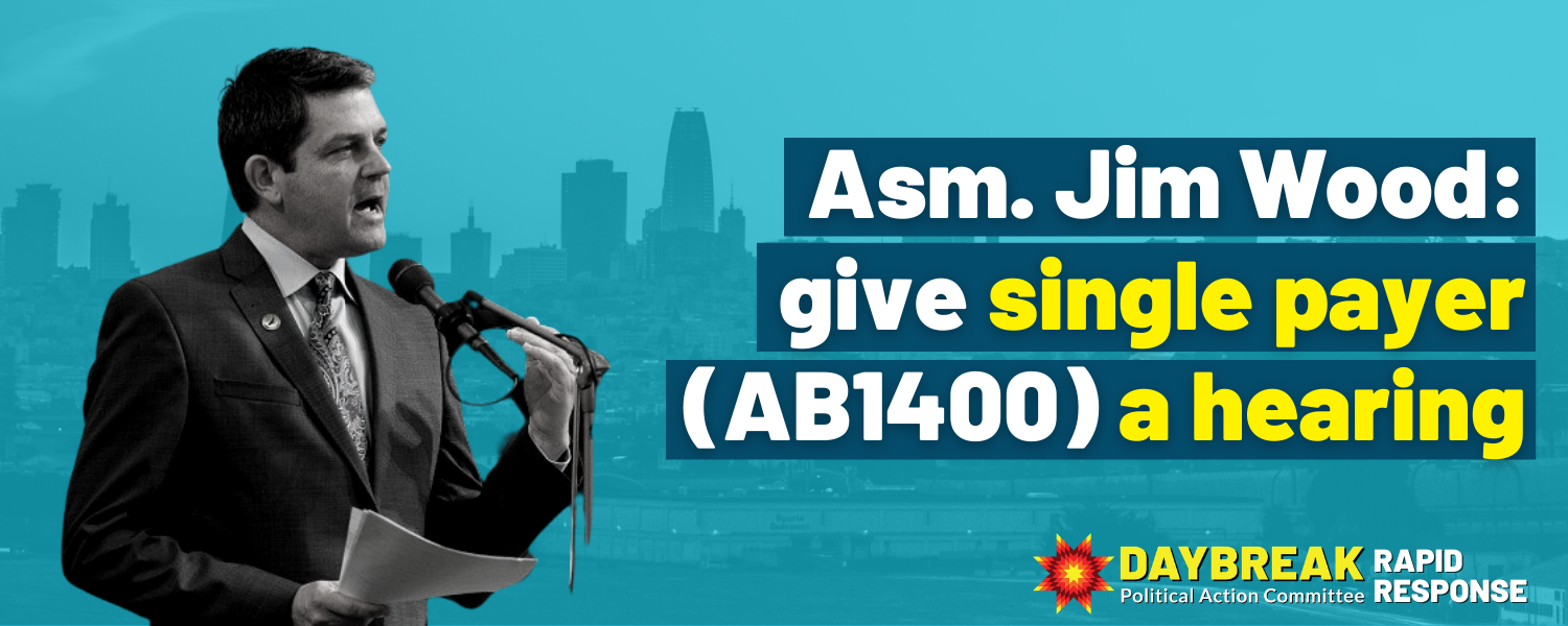 Tell Assemblymember Jim Wood to back universal healthcare (AB 1400 ...