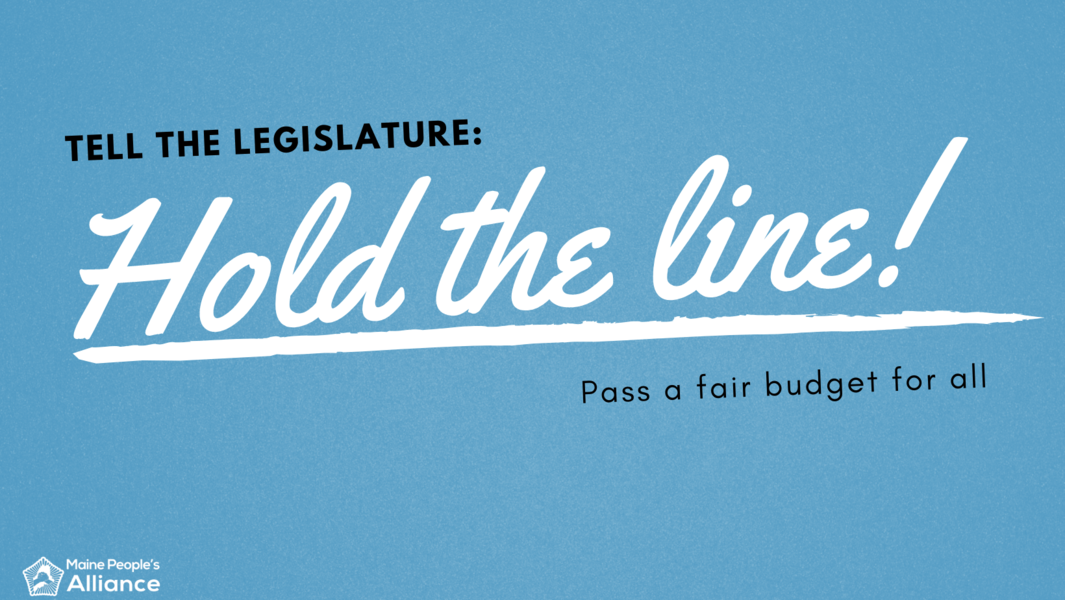 Tell your legislators: Hold the line and pass a fair budget - Action ...