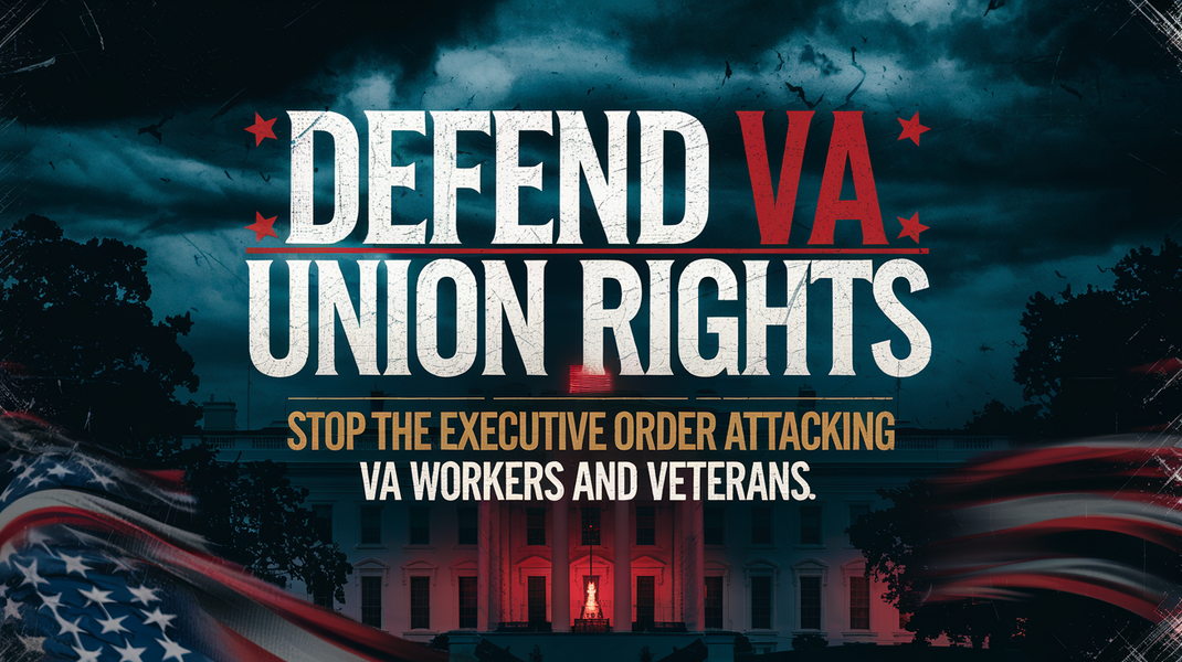 Stop the Executive Order Stripping VA Employees of Union Rights ...