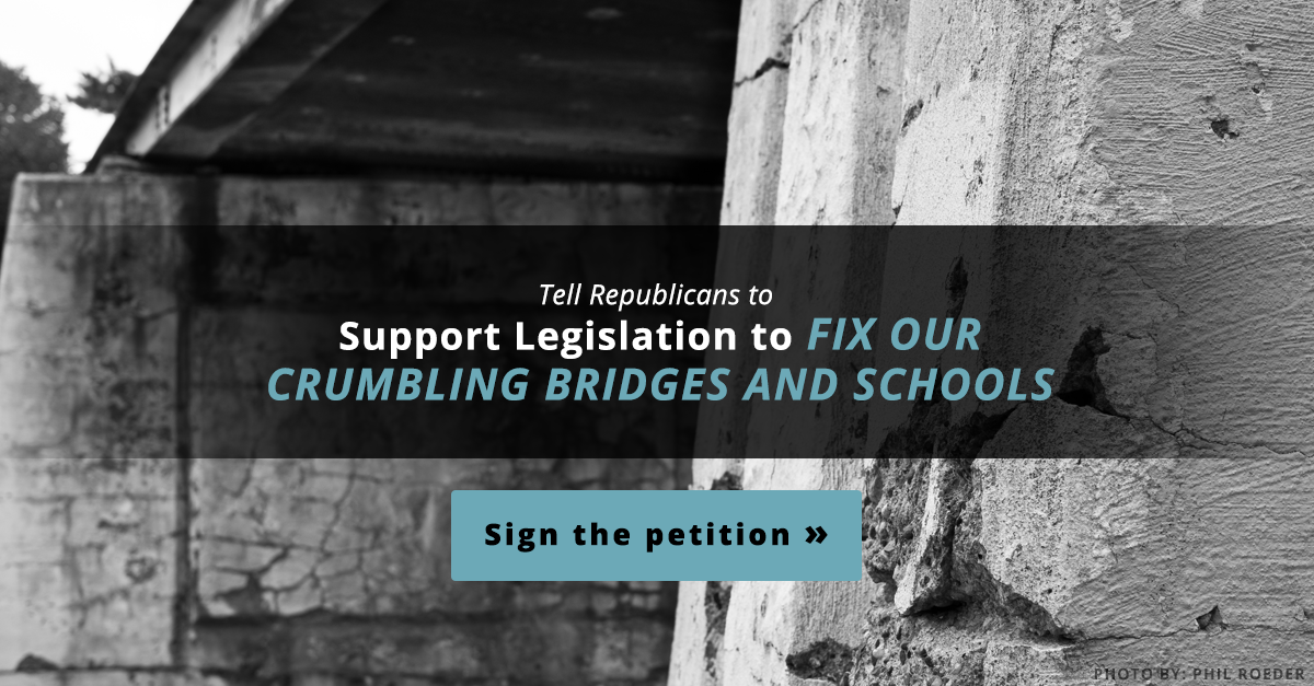 Tell Republicans to Support Fixing Our Crumbling Bridges and Schools ...