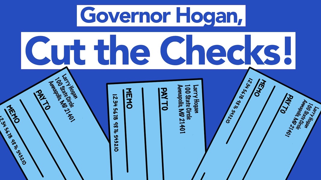 Governor Hogan, Cut the Checks! - Action Network