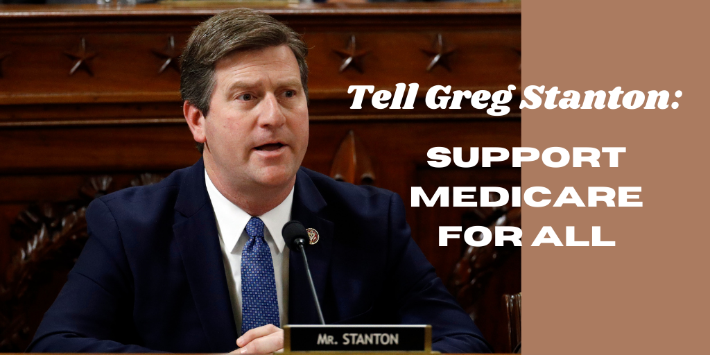 Tell Greg Stanton: Support Medicare for All! - Action Network