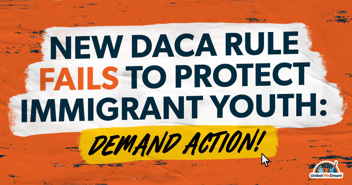 New DACA Rule Fails to Protect Immigrant Youth: Demand Action Now!
