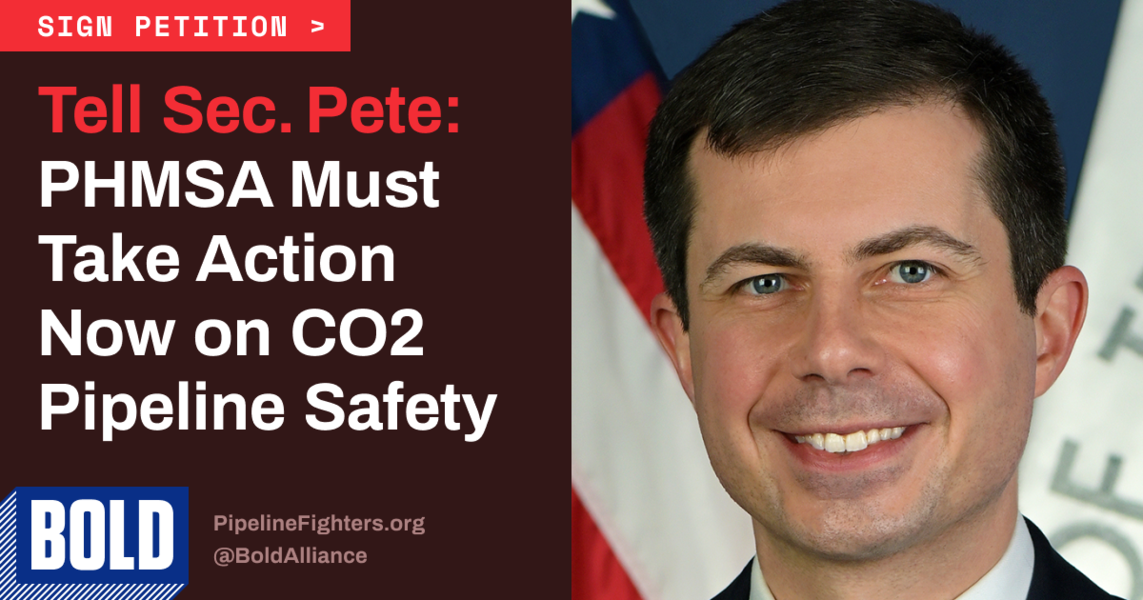 Tell Sec. Pete: PHMSA Must Take Action Now on CO2 Pipeline Safety ...