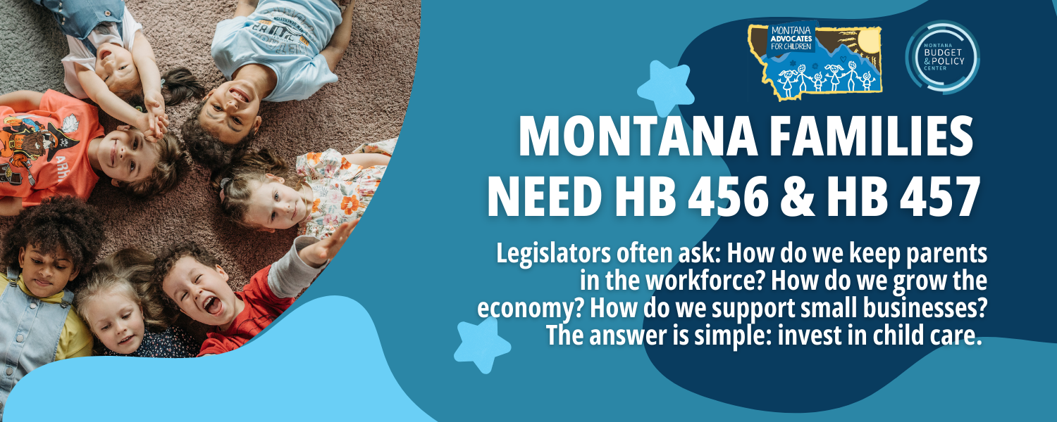 Support HB 456 & HB 457: Strengthen Montana’s Child Care System ...