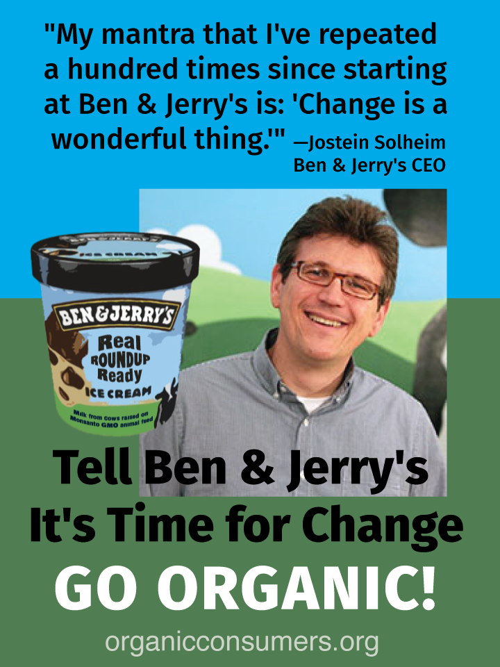 Tell Ben & Jerry's CEO: Get pesticides out of your ice cream. Go Organic!