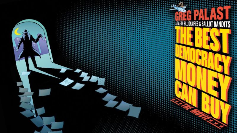 Movie and Panel Discussion: Greg Palast's The Best Democracy Money Can ...