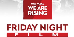 Tell Them We Are Rising- Film Event - Action Network
