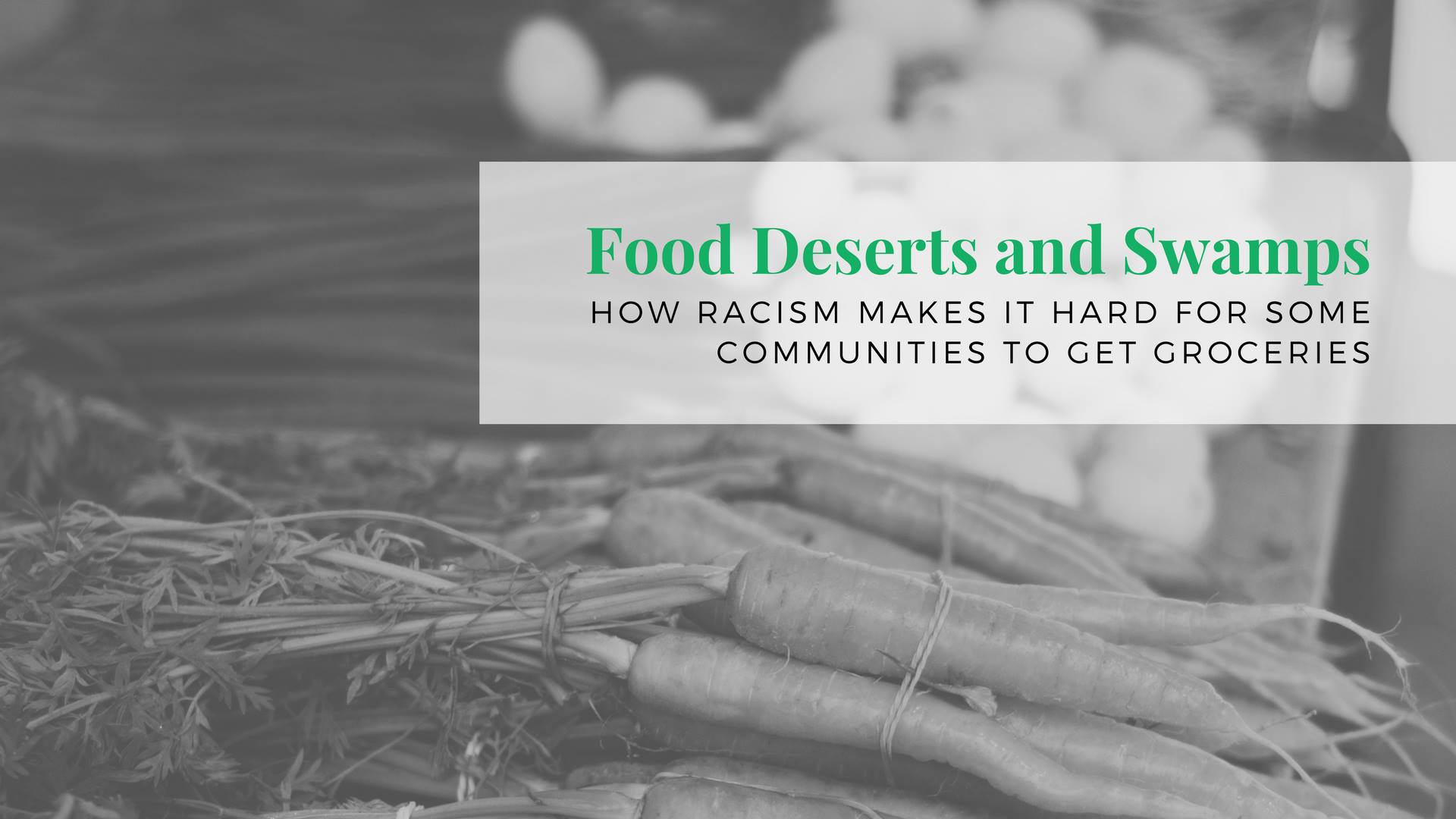 Food Deserts and Swamps: How Racism Makes it Hard for Some Communities ...