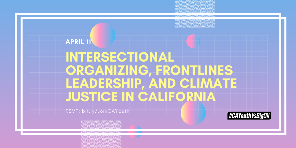 Intersectional Organizing, Frontline Leadership, & Climate Justice in CA