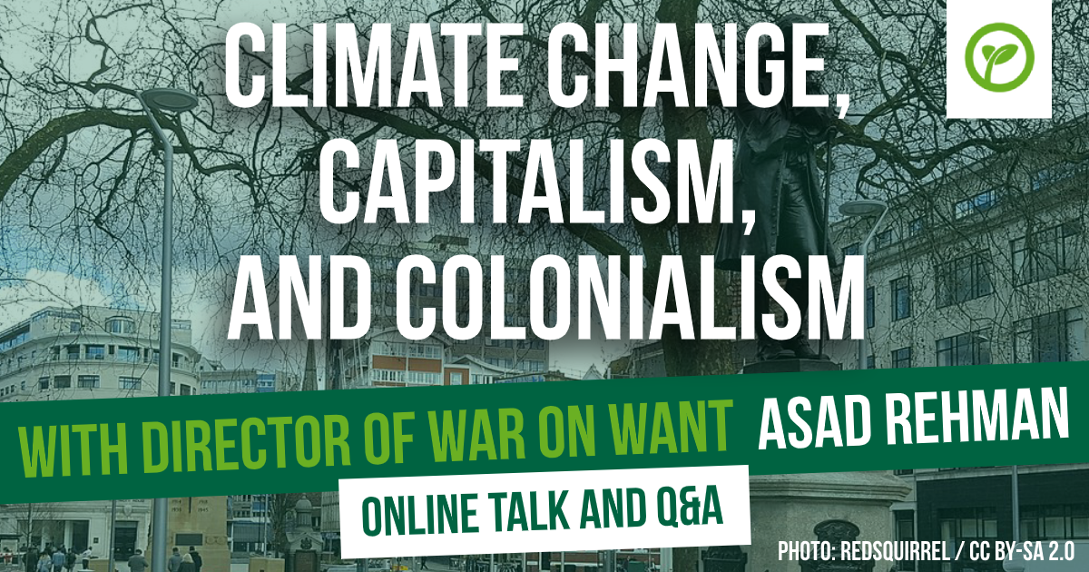 Climate Change, Capitalism and Colonialism - with Asad Rehman