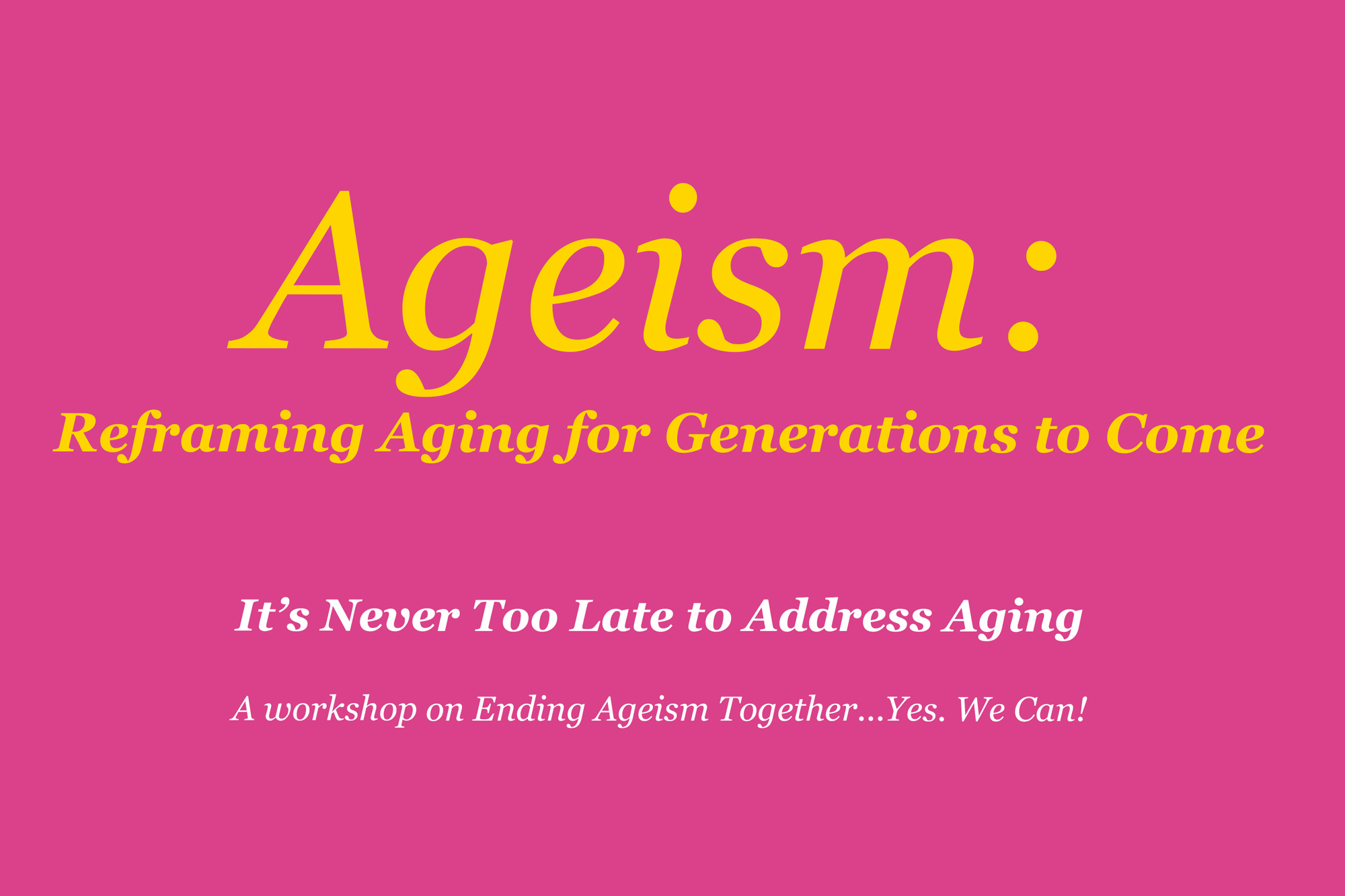 Ageism: Reframing Aging for Generations to Come