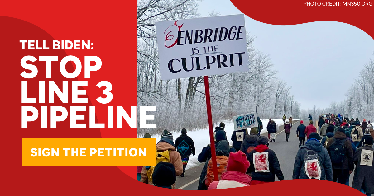 Tell President Biden: #StopLine3 pipeline