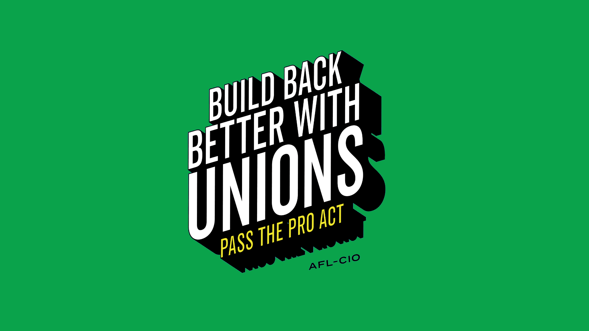 Build Back Better with Unions—Pass the PRO Act!