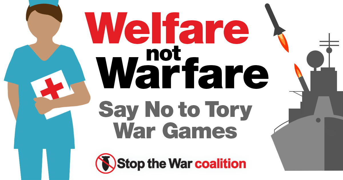 No to Tory War Games - Welfare Not Warfare - Action Network