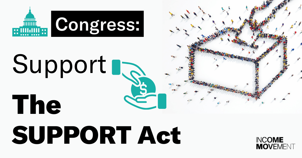 Congress: Sponsor the SUPPORT ACT - Guaranteed Income Legislation for ...