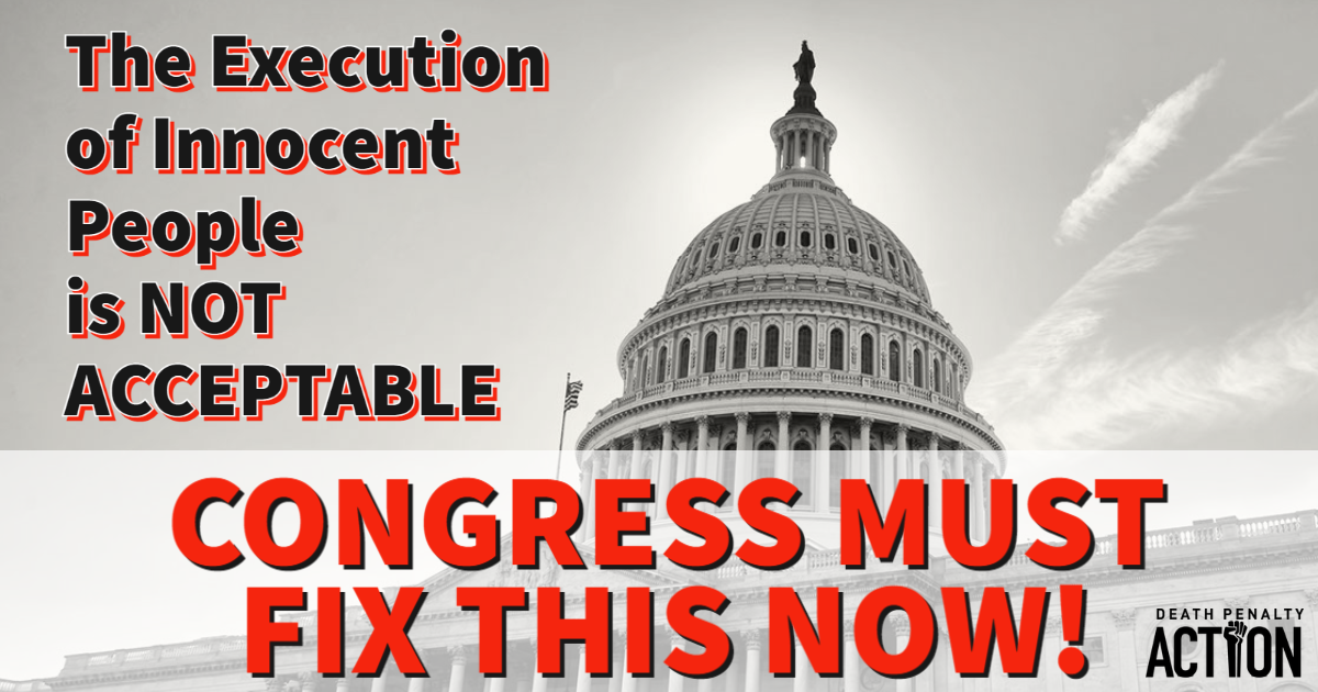 Execution of the Innocent is UNACCEPTABLE. Congress - Fix This Now ...