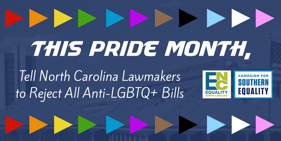 During Pride Month, Urge the NCGA to Reject All Anti-LGBTQ Bills