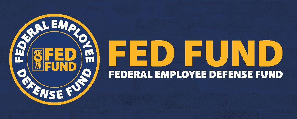 Donate NOW to the AFGE Federal Employee Defense Fund