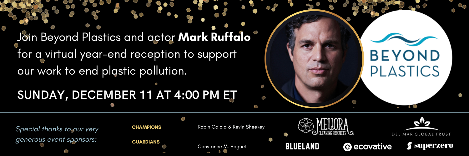 Join Beyond Plastics & Mark Ruffalo To Help End Plastic Pollution ...
